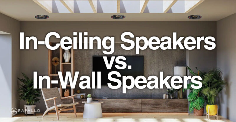 In-Ceiling Speakers vs. In-Wall Speakers – Rapallo